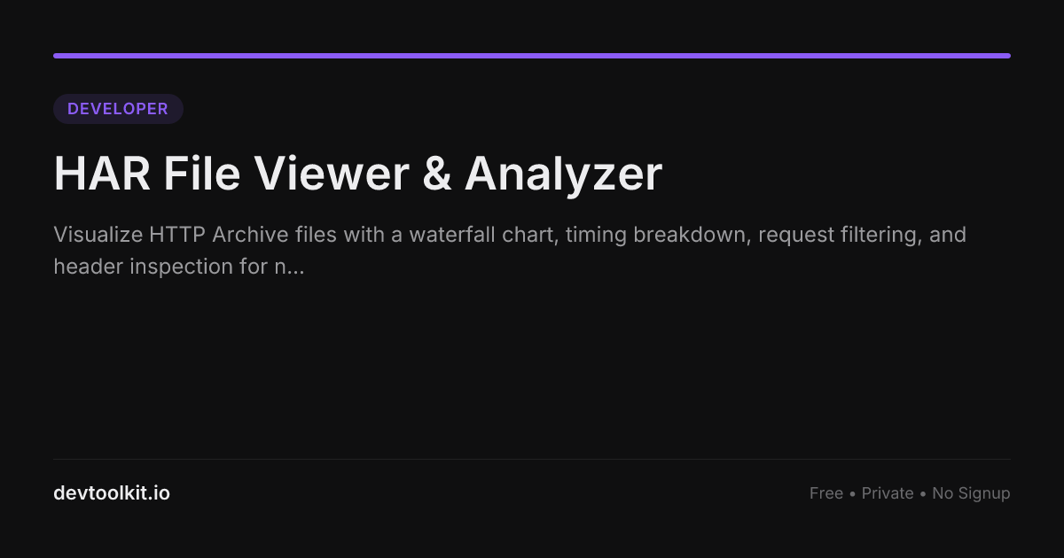 HAR File Viewer & Analyzer - Free Online | DevToolkit